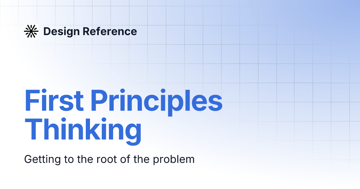 First Principles Thinking | Design Reference