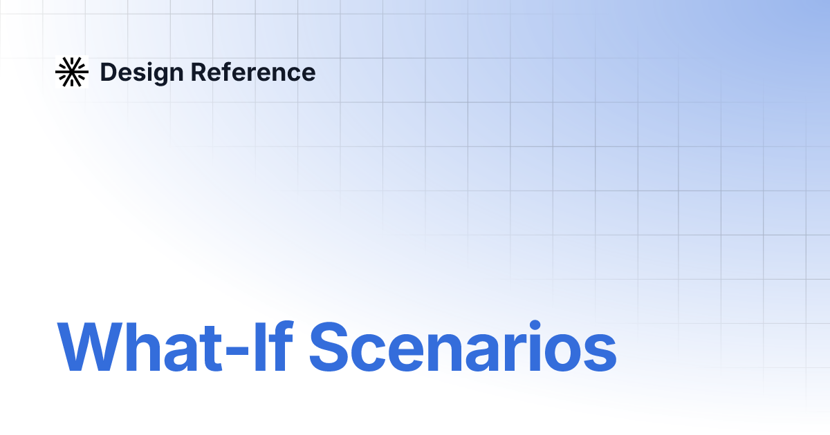 What-If Scenarios | Design Reference