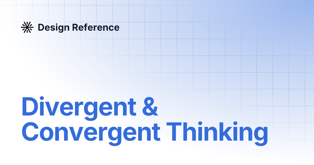 Divergent & Convergent Thinking | Design Reference